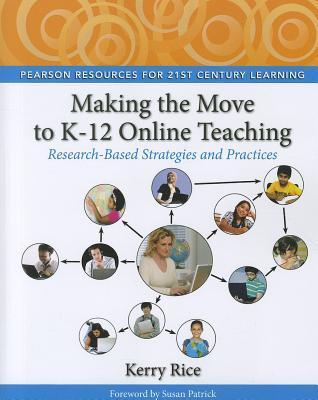 Making the Move to K-12 Online Teaching: Research-Based Strategies and ...