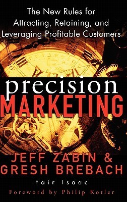 Precision Marketing: The New Rules for Attracting, Retaining, and ...
