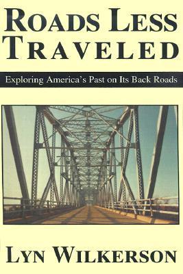 Roads Less Traveled: Exploring America's Past on Its Back Roads by Lyn ...