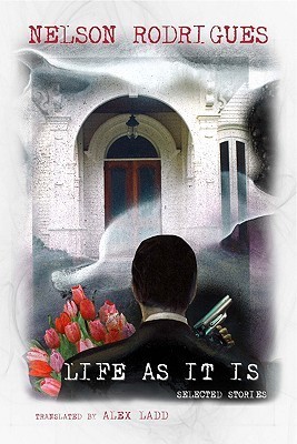Life as It Is by Nelson Rodrigues | Goodreads
