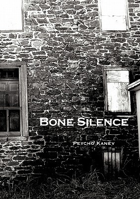 Bone Silence by Peycho Kanev | Goodreads