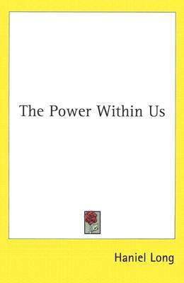 The Power Within Us by Haniel Long | Goodreads
