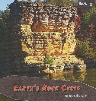 Earth's Rock Cycle (Rock It!) by Nancy Kelly Allen | Goodreads