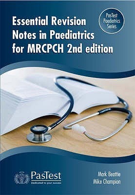 Essential Revision Notes in Paediatrics for MRCPCH by Mark Beattie ...