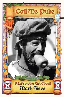 Call Me Puke: A Life on the Dirt Circuit by Mark Sieve | Goodreads