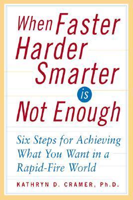 When Faster Harder Smarter Is Not Enough : Six Steps for Achieving What ...