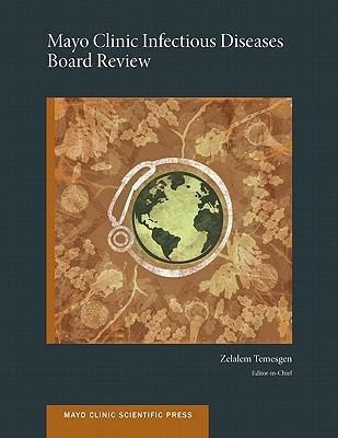 Mayo Clinic Infectious Diseases Board Review by Zelalem Temesgen | Goodreads