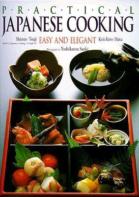 Practical Japanese Cooking: Easy and Elegant by Shizuo Tsuji | Goodreads
