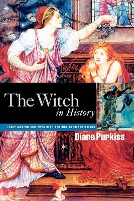 The Witch in History by Diane Purkiss | Goodreads