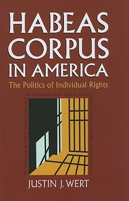 Habeas Corpus in America: The Politics of Individual Rights by Justin J ...