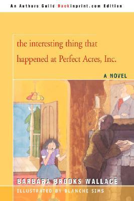 the interesting thing that happened at PERFECT ACRES, INC. by Barbara ...
