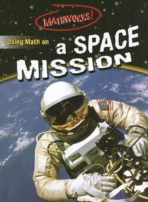 Using Math on a Space Mission (Mathworks!) by Anne Brumfitt | Goodreads
