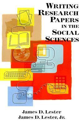 Writing Research Papers in the Social Sciences by James D. Lester (Late ...