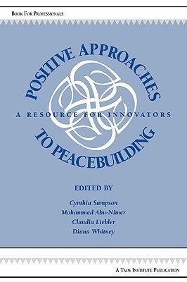 Positive Approaches to Peacebuilding: A Resource for Innovators by ...