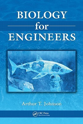 Biology for Engineers by Arthur T. Johnson | Goodreads