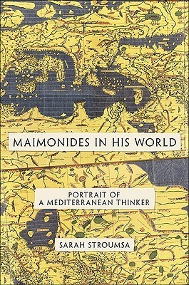 Maimonides in His World: Portrait of a Mediterranean Thinker by Sarah ...