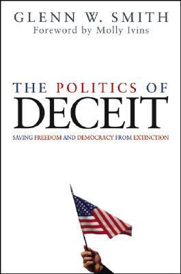 The Politics of Deceit: Saving Freedom and Democracy from Extinction by ...
