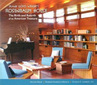 Frank Lloyd Wright's Rosenbaum House: The Birth And Rebirth of an ...