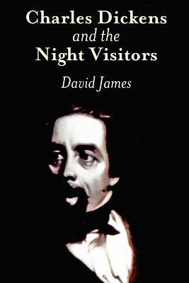 Charles Dickens and the Night Visitors by Mr David Lewis James | Goodreads