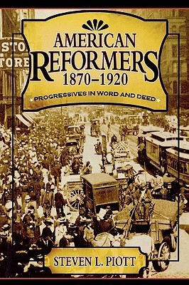 American Reformers, 1870–1920: Progressives in Word and Deed by Steven ...
