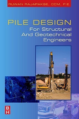Pile Design and Construction Rules of Thumb by Ruwan Rajapakse | Goodreads