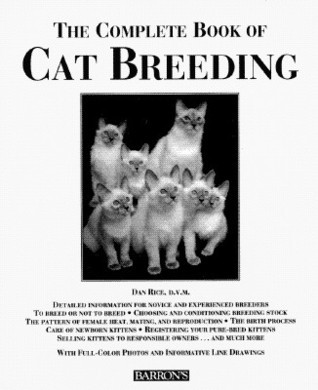 The Complete Book of Cat Breeding by Dan Rice | Goodreads