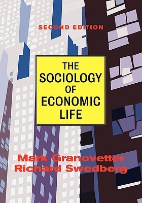 The Sociology Of Economic Life by Mark Granovetter | Goodreads