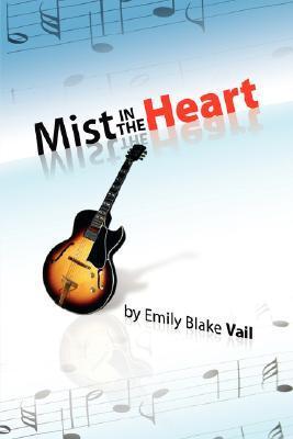 Mist in the Heart by Emily Blake Vail | Goodreads