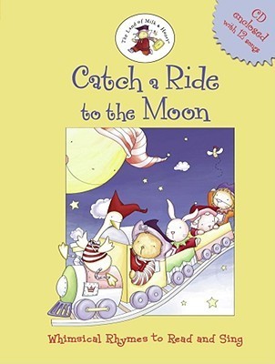Catch a Ride to the Moon: Whimsical Rhymes to Read and Sing (with CD ...