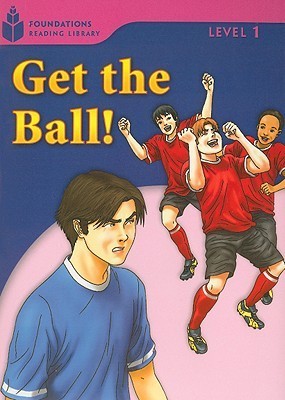 Get the Ball!: Foundations Reading Library 1 by Rob Waring | Goodreads