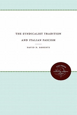 Syndicalist Tradition and Italian Fascism by David D. Roberts | Goodreads