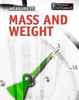 Mass and Weight (Measure It!) by Barbara A. Somervill | Goodreads