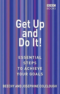 Get Up and Do It! : Essential Steps to Achieve Your Goals by Beechy ...
