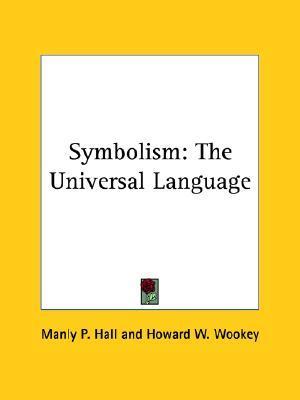 Symbolism: The Universal Language by Manly P. Hall | Goodreads
