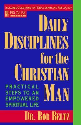 Daily Disciplines for the Christian Man: Practical Steps to an ...