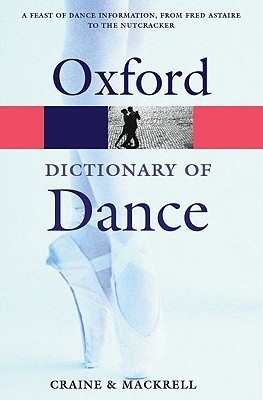 The Oxford Dictionary of Dance by Debra Craine | Goodreads