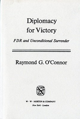 Diplomacy For Victory: FDR and Unconditional Surrender by Raymond Gish ...