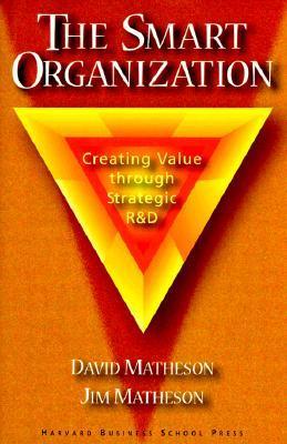 The Smart Organization: Creating Value Through Strategic R&D by David ...