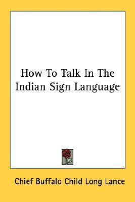 How To Talk In The Indian Sign Language by Chief Buffalo Child Long ...