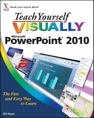 Teach Yourself Visually Powerpoint 2010 by Bill Wood | Goodreads
