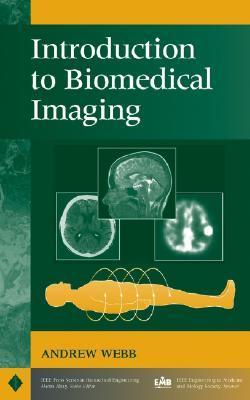 Introduction to Biomedical Imaging by Andrew G. Webb | Goodreads