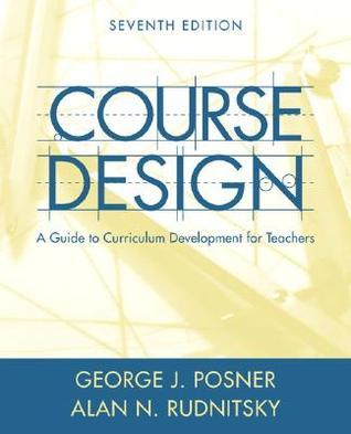 Course Design: A Guide to Curriculum Development for Teachers by George ...