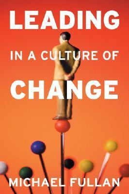 Leading in a Culture of Change by Michael Fullan | Goodreads