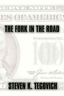 The Fork In The Road: A Novel by Steven K. Tegovich | Goodreads