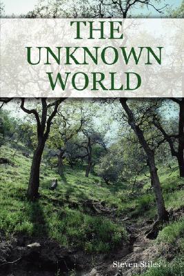 The Unknown World by Steven Stiles | Goodreads