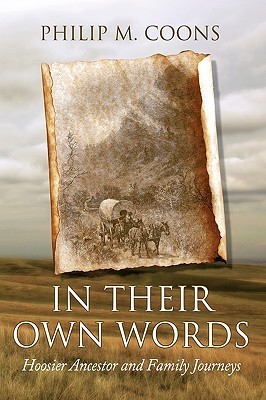 In Their Own Words: Hoosier Ancestor and Family Journeys by Philip M ...