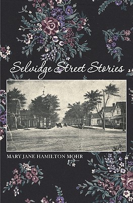 Selvidge Street Stories by Mary Jane Hamilton-Mohr | Goodreads