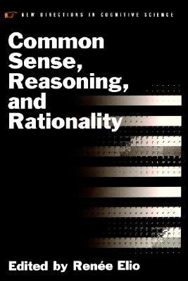 Common Sense, Reasoning, and Rationality by Renee Elio | Goodreads