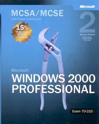 MCSA/MCSE Self-Paced Training Kit: Microsoft Windows 2000 Professional, Exam 70-210 by Microsoft ...