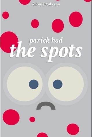 Patrick Had the Spots by Matthew Ryan | Goodreads